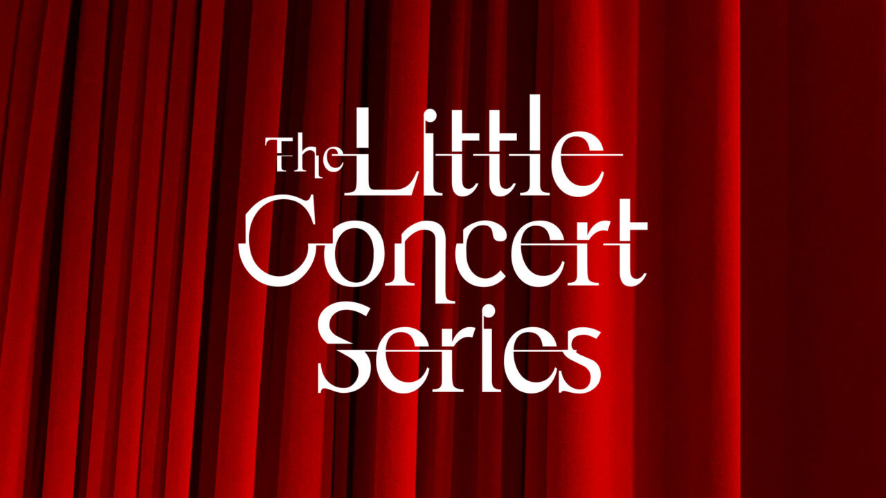 The Little Concert Series | The Little Theatre
