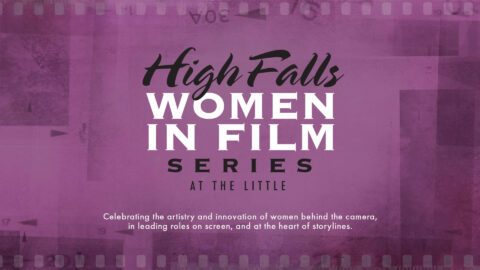High Falls Women in Film Series | The Little Theatre