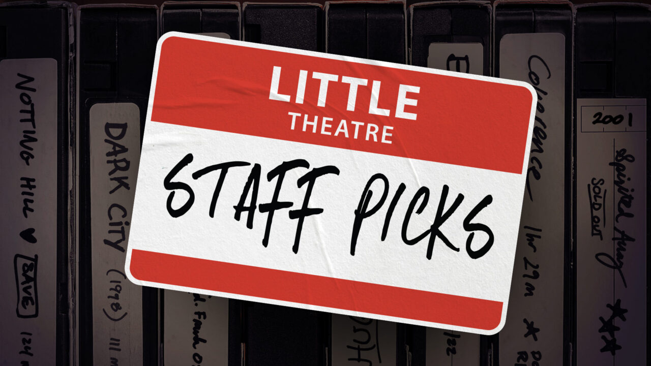 Staff Picks Series | The Little Theatre