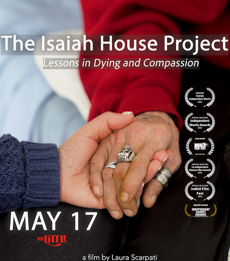 The Isaiah House Project: Lessons in Dying and Compassion (SOLD OUT) – May 17 | The Little Theatre